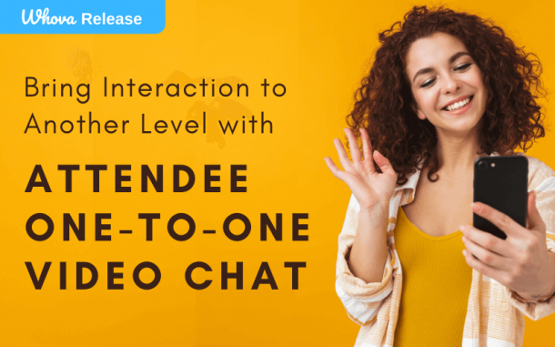 Bring Interaction to Another Level with Attendee One-to-One Video Chat ...