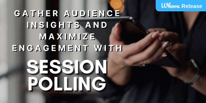 Gather Audience Insights and Maximize Engagement with Session Polling ...