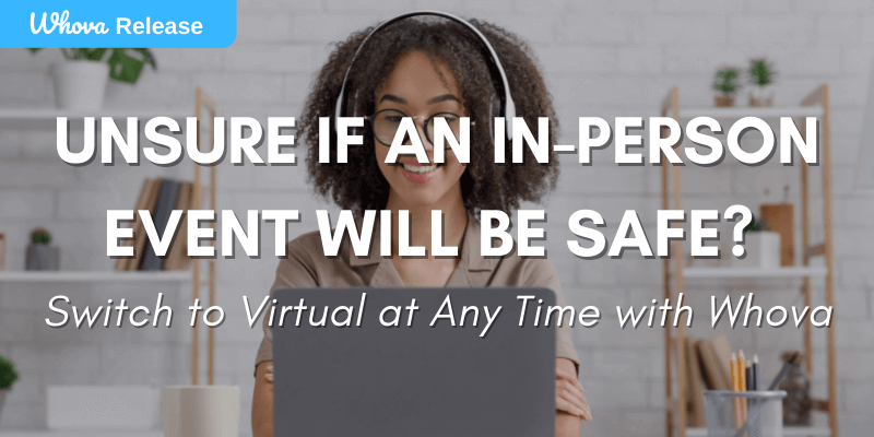 Unsure If an In-Person Event Will be Safe? Switch to Virtual at Any ...