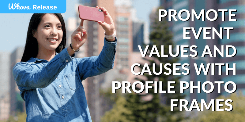 Promote Event Values and Causes with Customizable Profile Photo Frames ...