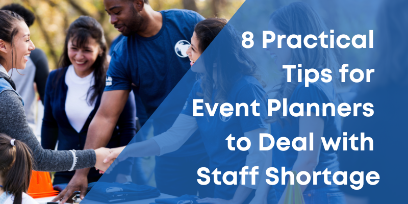 8 practical tips for event planners to deal with staff shortage - Whova