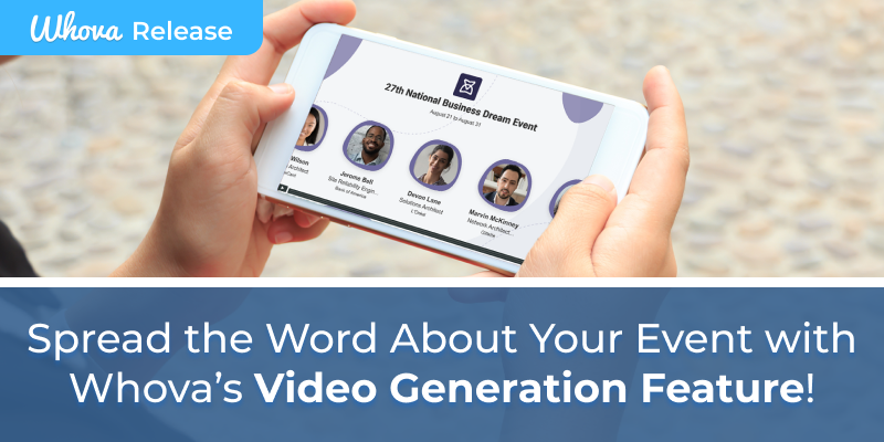 Spread the Word About Your Event with Whova’s New Video Generation Feature! - Whova